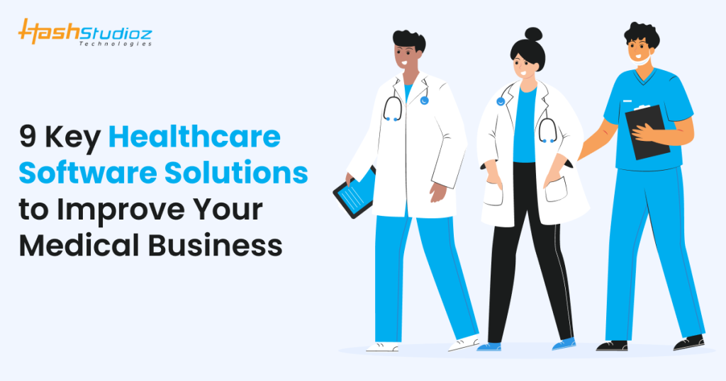 Healthcare Software Solutions: 9 Must-Haves for Medical Business