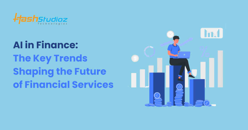 AI in Finance: The Key Trends Shaping the Future of Financial Services