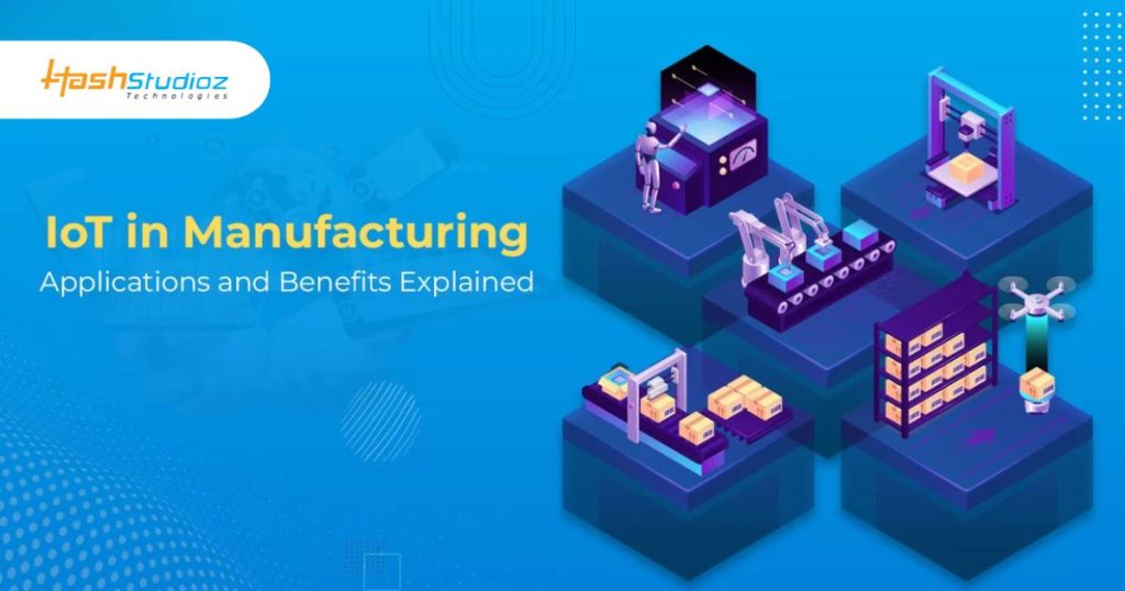 IoT in Manufacturing: Applications and Benefits Explained