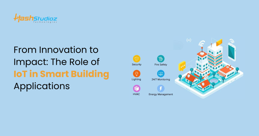 From Innovation to Impact: The Role of IoT in Smart Building Applications