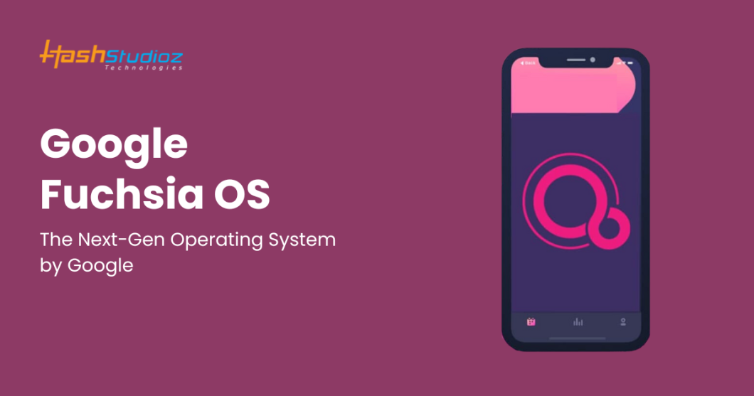 Google Fuchsia OS: The Next-Gen Operating System by Google
