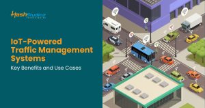 IoT Traffic Management Benefits: Key Use Cases