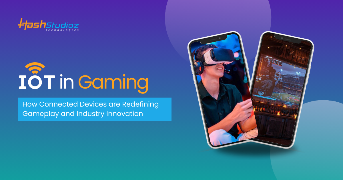 IoT In Gaming How Connected Devices Transform Gameplay IoT In Gaming How Connected Devices Transform Gameplay