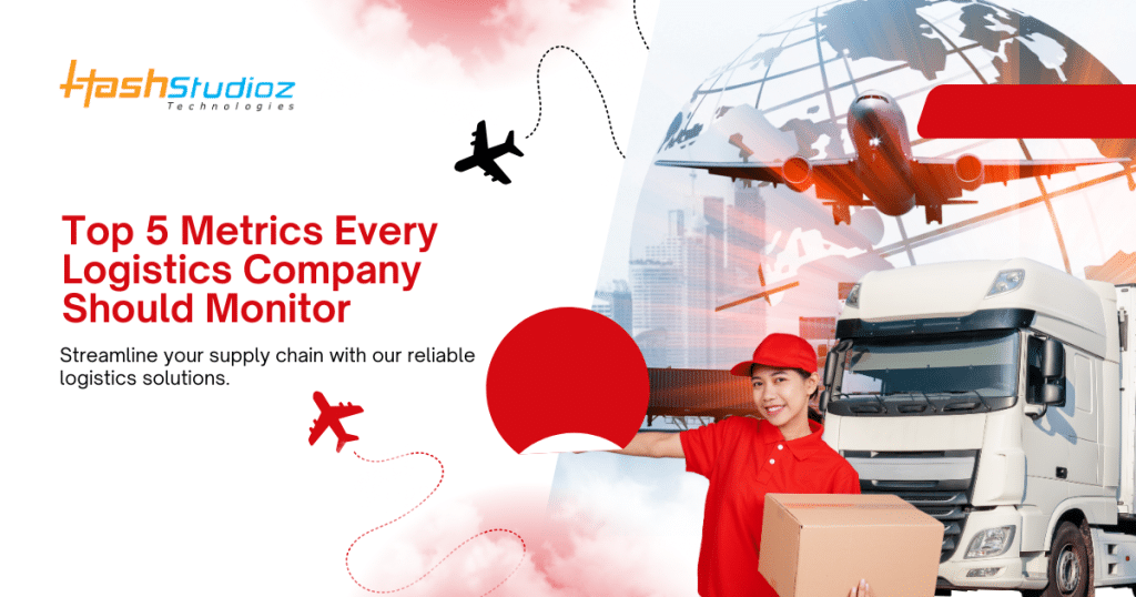 5 Key Metrics for Logistics Businesses to Track Effectively