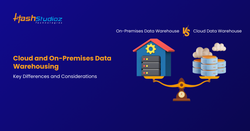 Cloud vs On-Premises Data Warehousing: Pros & Cons