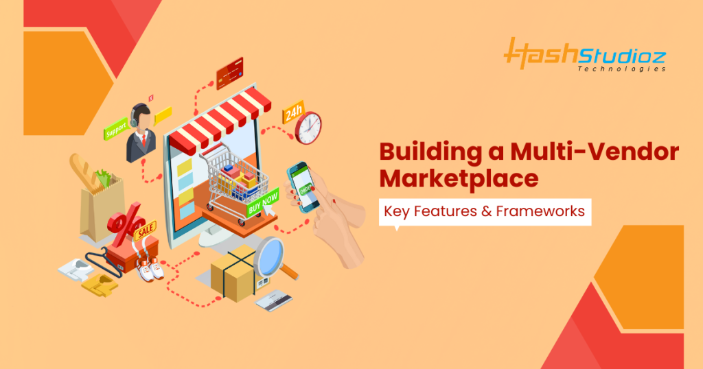 Multi-Vendor Marketplace Features and Frameworks Explained