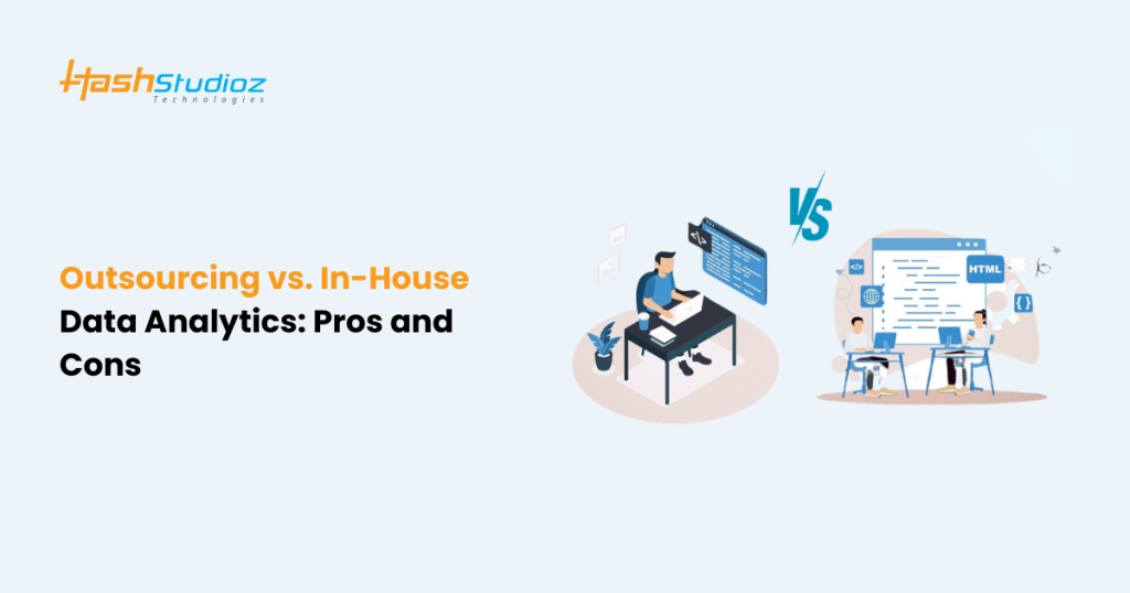 Outsourcing vs. In-House Data Analytics: Pros and Cons