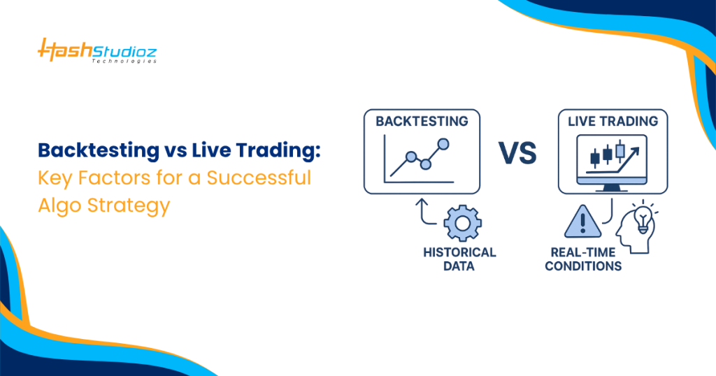 Backtesting vs Live Trading: Key Factors for a Good Algo Strategy