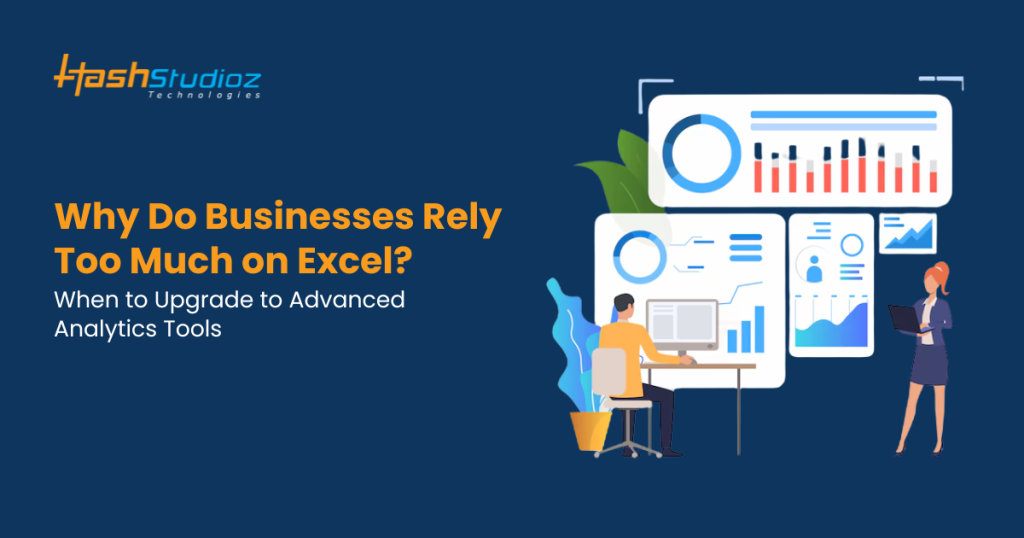 Businesses Rely on Excel: Time to Upgrade to Analytics