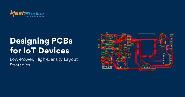 PCB Design for IoT Devices: Efficient & Compact Layouts
