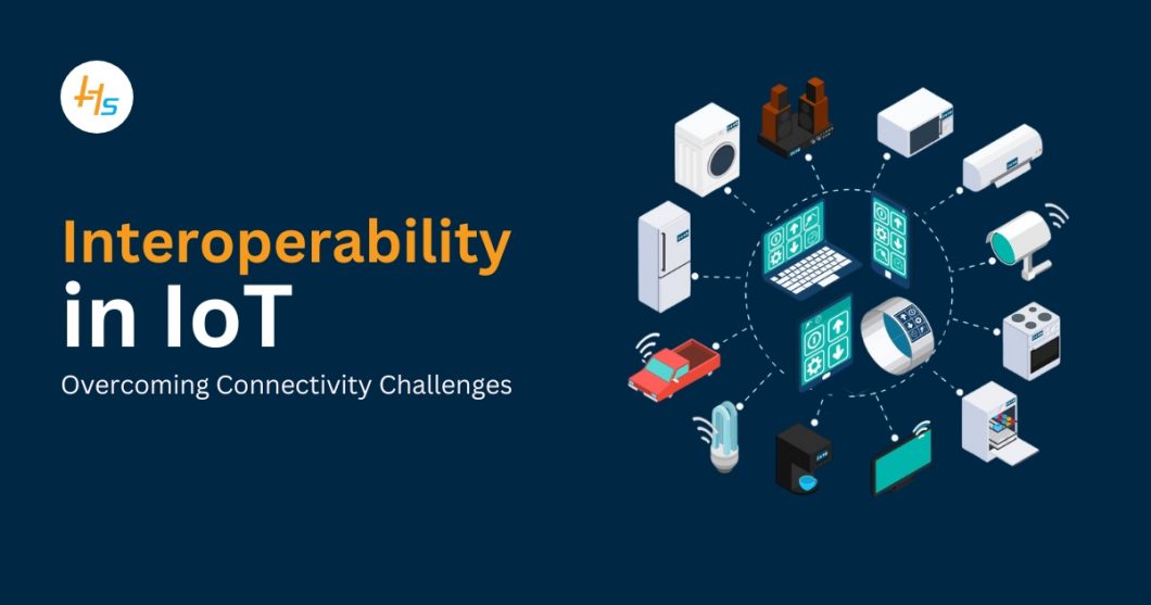 IoT Interoperability Challenges: Overcoming Connectivity Issues