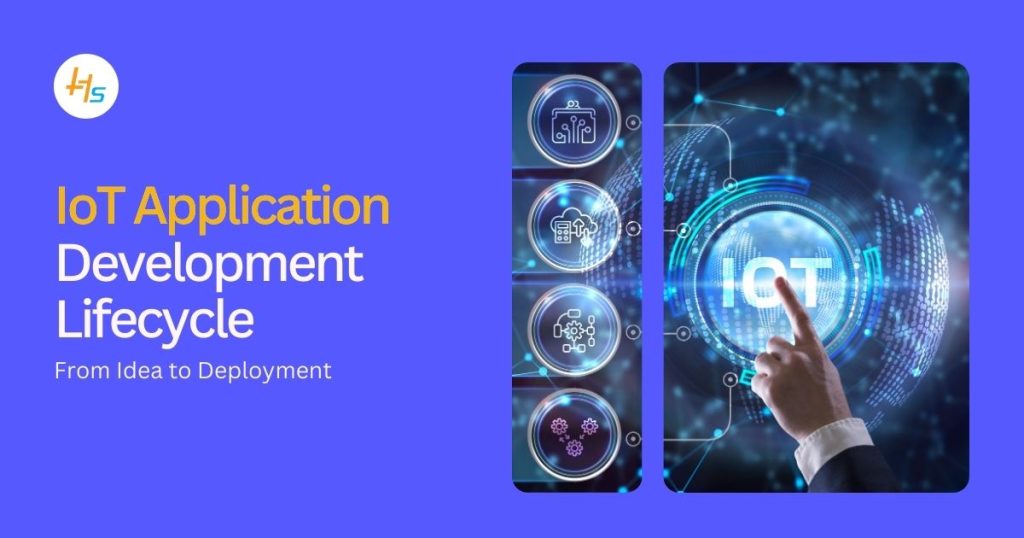 IoT Application Development Lifecycle: Key Stages & Process