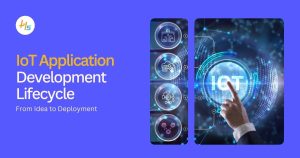 IoT Application Development Lifecycle: Key Stages & Process