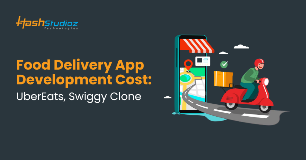 Food Delivery App Cost: UberEats, Swiggy Clone
