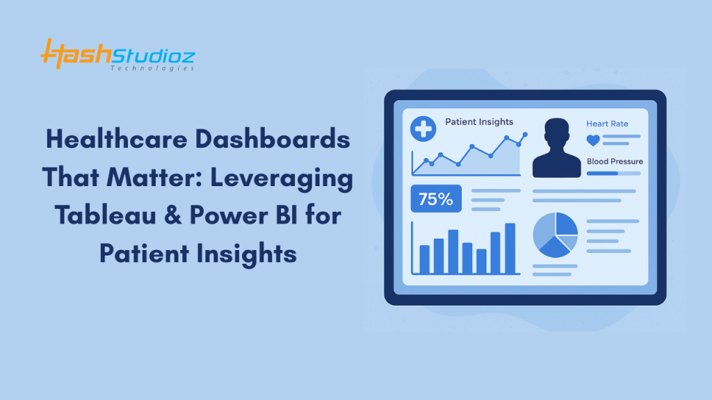 Tableau & Power BI for Smarter Healthcare Dashboards