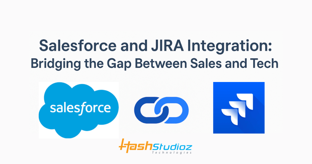 Salesforce and JIRA Integration - HashStudioz Technologies