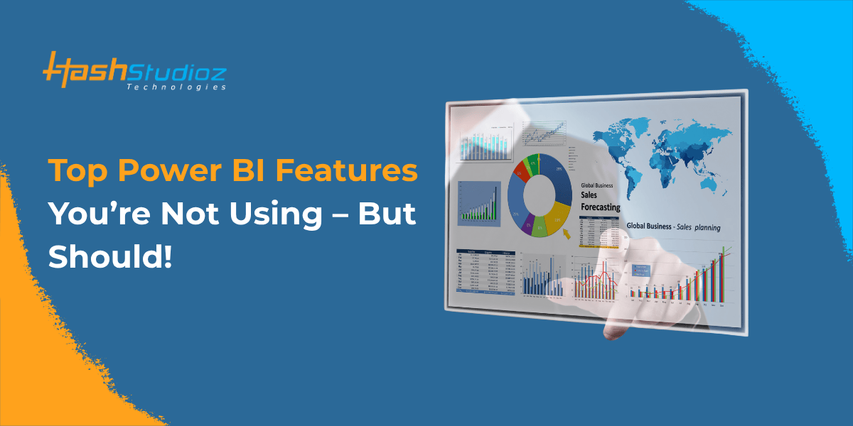 Top Power BI Features You’re Not Using – But Should! - HashStudioz ...