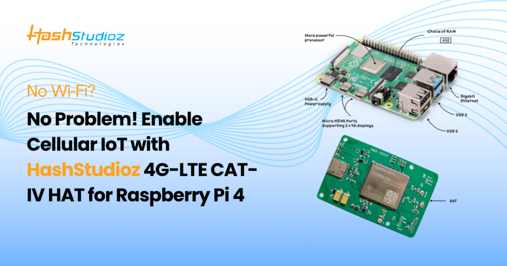 Cellular IoT Raspberry Pi 4 – Enable Connectivity with HashStudioz 4G ...