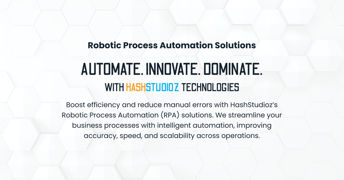 Robotic Process Automation Solutions Company | HashStudioz Technologies ...
